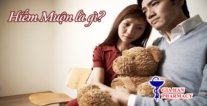 HIẾM MUỘN LÀ GÌ VÀ CÓ CHỮA KHỎI ĐƯỢC HAY KHÔNG? - GIA HAN PHARMACY